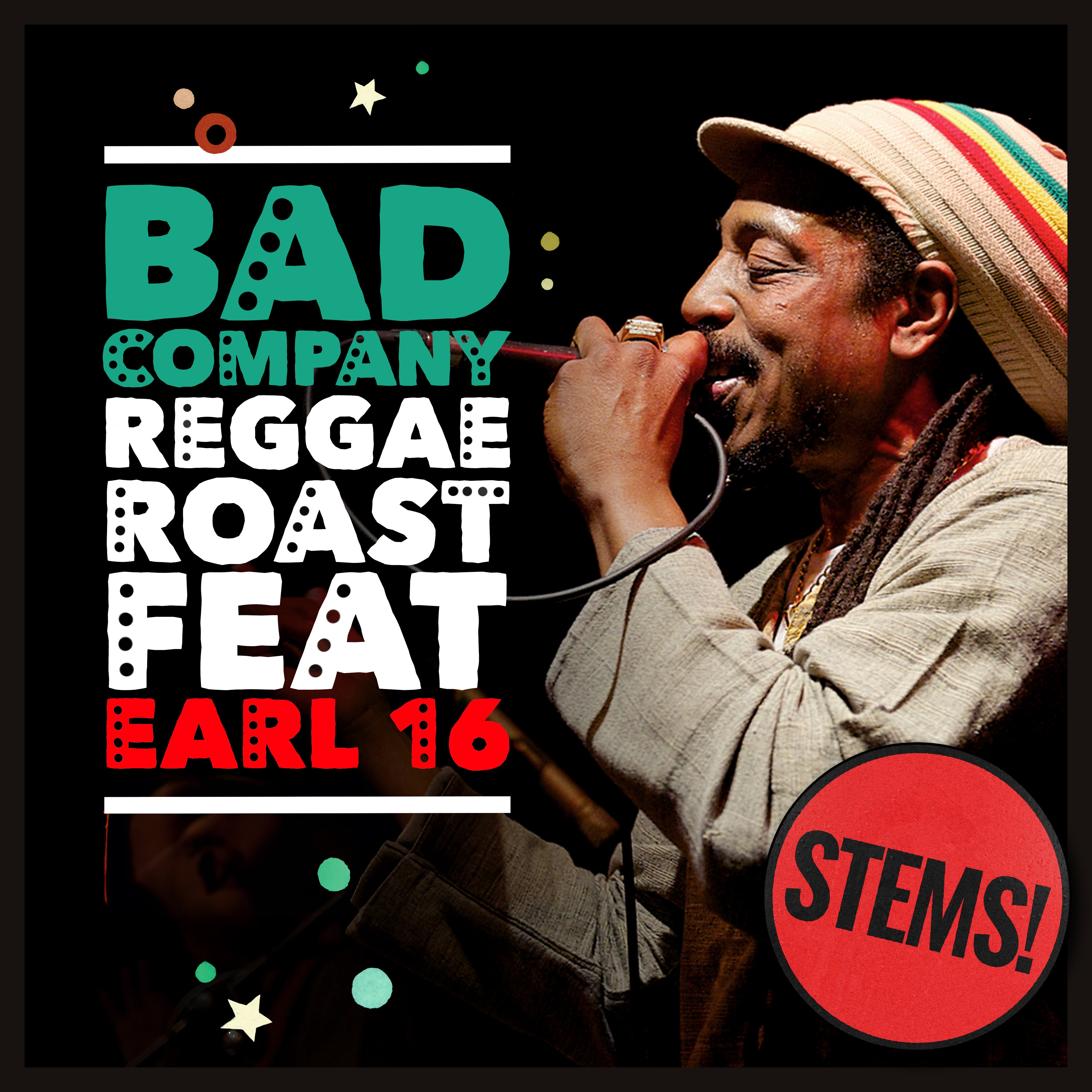 Stems: Bad Company (With Earl 16) – Reggae Roast